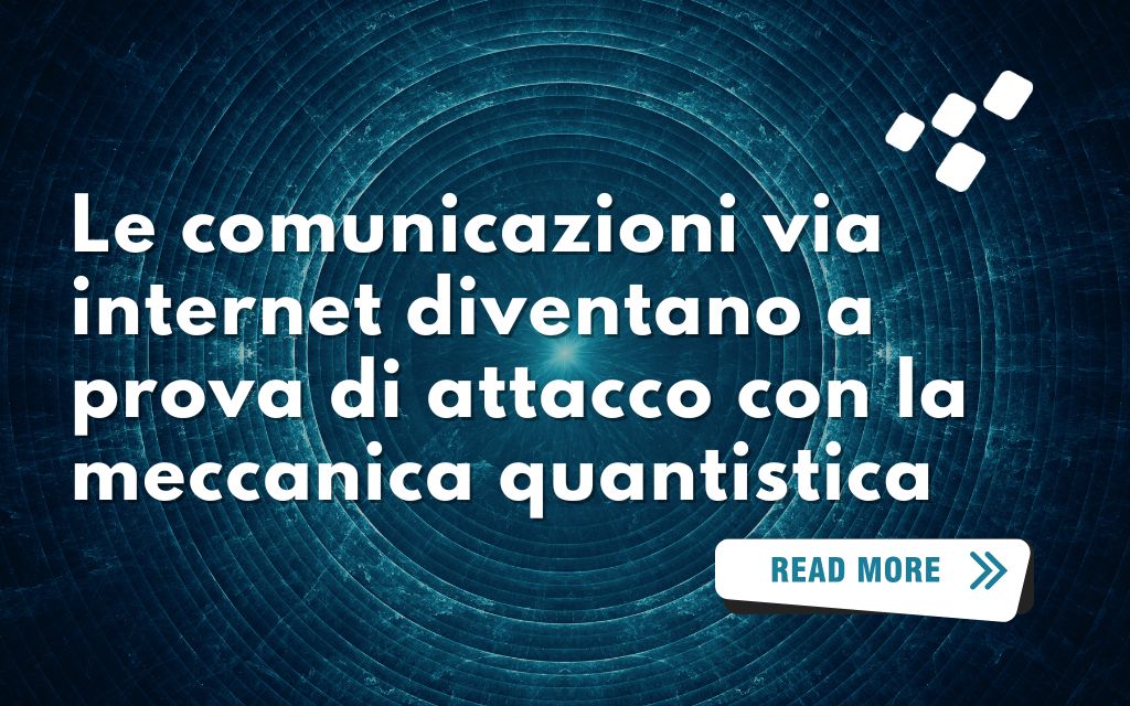 Le comunicazioni via internet diventano a prova di attacco con la ...