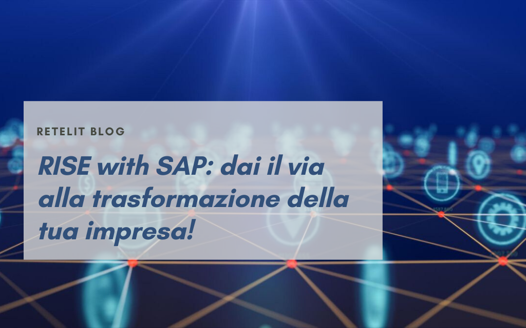 RISE with SAP: dai il via alla trasformazione della tua impresa! - Retelit