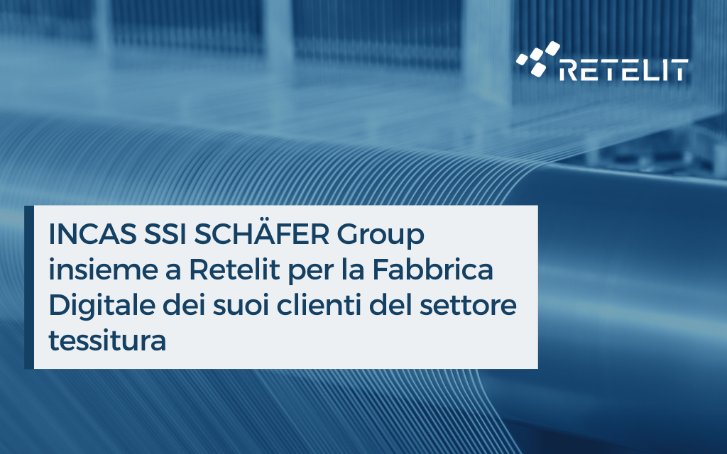INCAS SSI SCHÄFER Group insieme a Retelit per la Fabbrica Digitale dei suoi clienti del settore ...